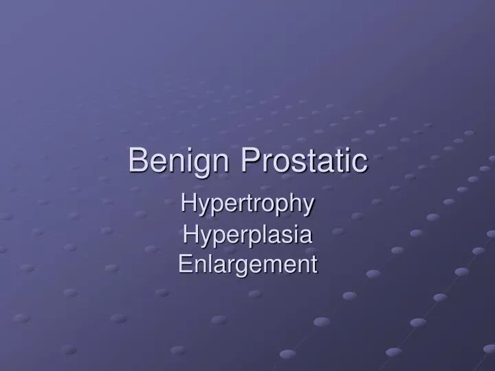 PPT - Benign Prostatic Hypertrophy Hyperplasia Enlargement PowerPoint ...