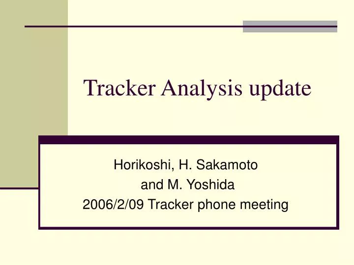 PPT - Tracker Analysis update PowerPoint Presentation, free download ...