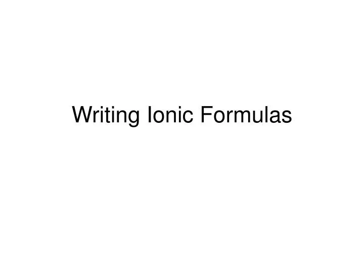 PPT - Writing Ionic Formulas PowerPoint Presentation, free download ...