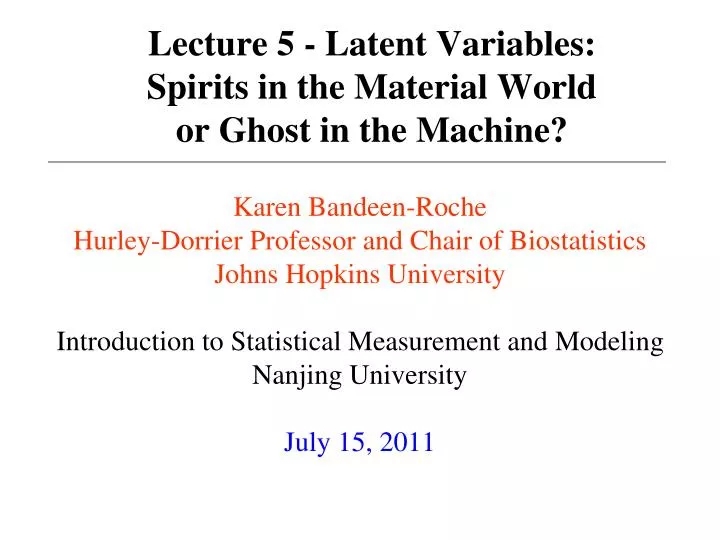 PPT - Lecture 5 - Latent Variables: Spirits in the Material World or Ghost in the Machine ...