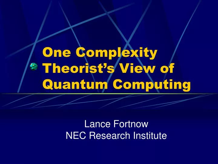 PPT - One Complexity Theorist’s View of Quantum Computing PowerPoint ...