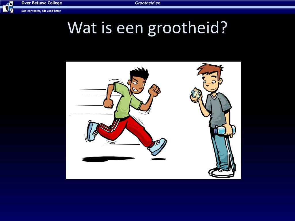 PPT - Na deze les: Kan je uitleggen wat een grootheid is Kan je ...