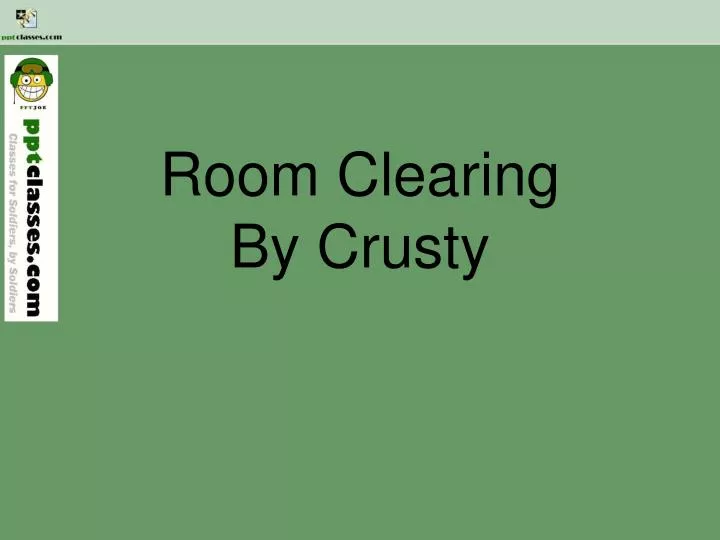 PPT - Room Clearing By Crusty PowerPoint Presentation, free download ...