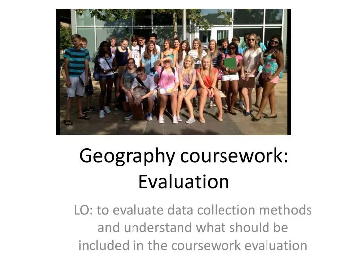 PPT - Geography coursework: Evaluation PowerPoint Presentation, free ...