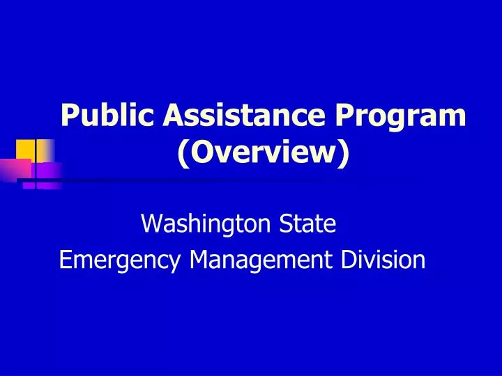 PPT - Public Assistance Program (Overview) PowerPoint Presentation ...