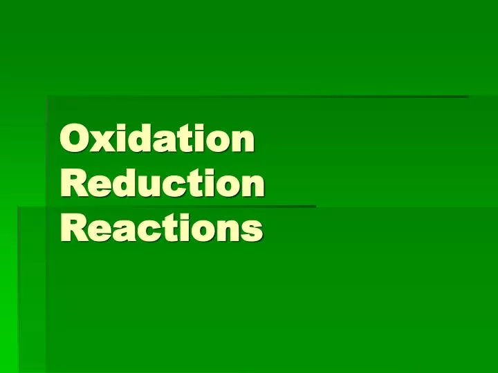 PPT - Oxidation Reduction Reactions PowerPoint Presentation, free ...