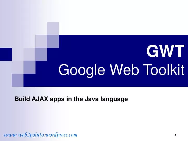 PPT - GWT Google Web Toolkit PowerPoint Presentation, free download ... PPT - GWT Google Web Toolkit PowerPoint Presentation, free download ...