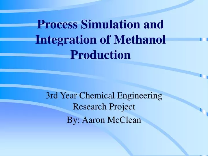 PPT - Process Simulation and Integration of Methanol Production ...