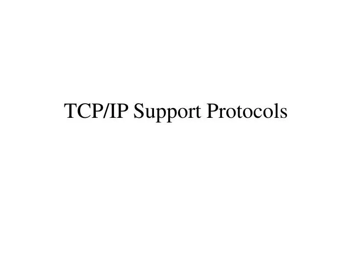 PPT - TCP/IP Support Protocols PowerPoint Presentation, free download ...