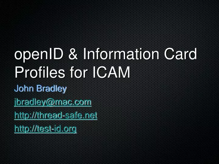 PPT - openID & Information Card Profiles for ICAM PowerPoint ...