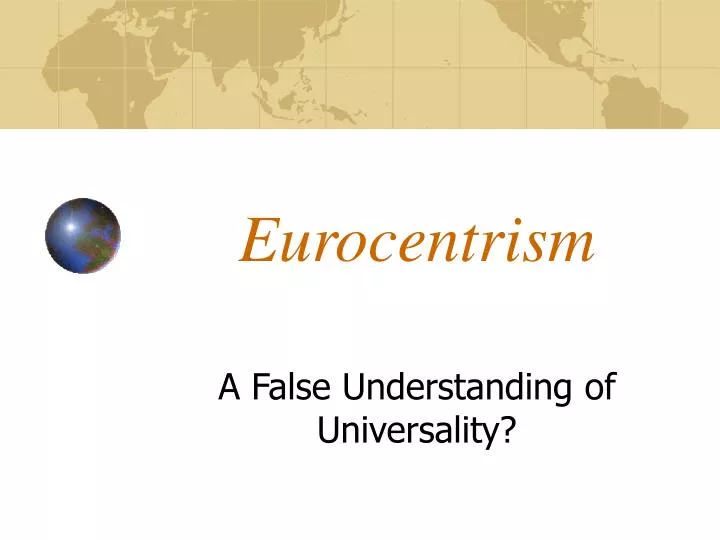 PPT - Eurocentrism PowerPoint Presentation, free download - ID:6712835