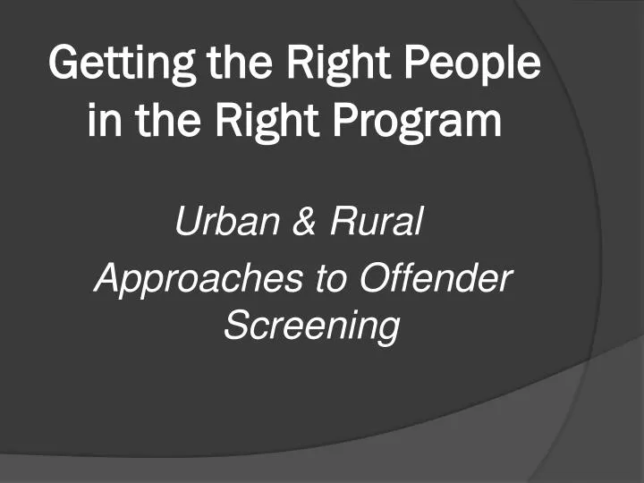 PPT - Getting the Right People in the Right Program PowerPoint ...