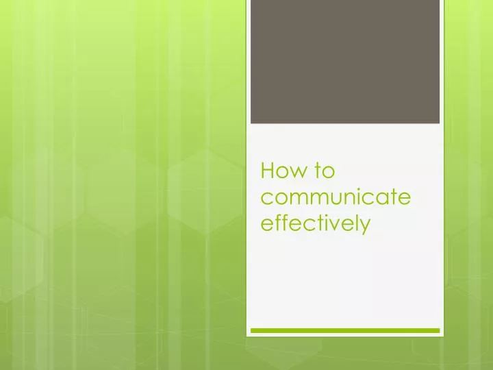 PPT - How to communicate effectively PowerPoint Presentation, free ... PPT - How to communicate effectively PowerPoint Presentation, free ...