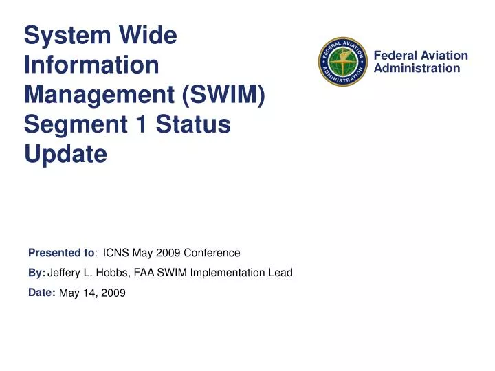 PPT - System Wide Information Management (SWIM) Segment 1 Status Update ...