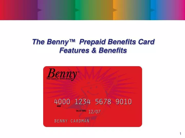 PPT - The Benny ™ Prepaid Benefits Card Features & Benefits PowerPoint ...