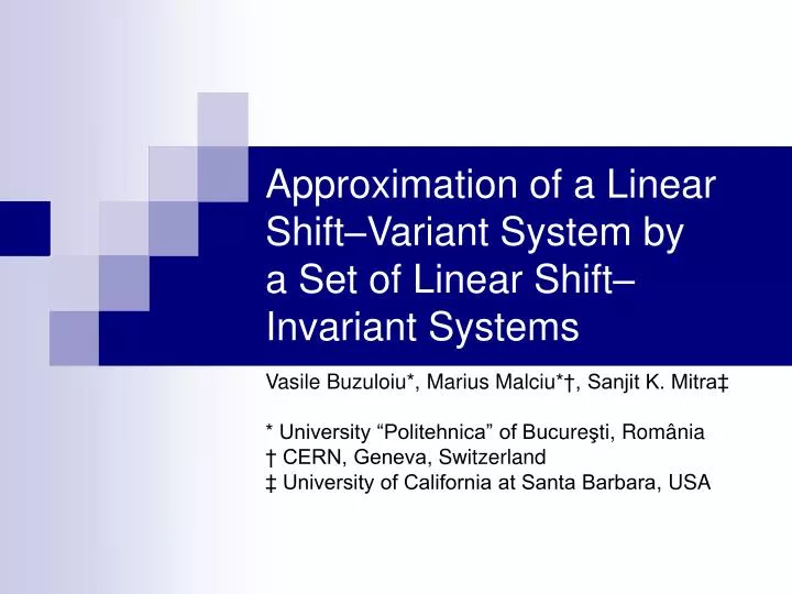 PPT - Approximation of a Linear Shift–Variant System by a Set of Linear ...
