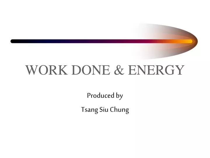 PPT - WORK DONE & ENERGY PowerPoint Presentation, free download - ID ... PPT - WORK DONE & ENERGY PowerPoint Presentation, free download - ID ...