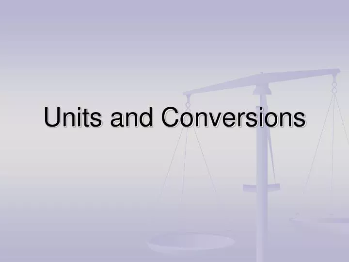 PPT - Units and Conversions PowerPoint Presentation, free download - ID ...