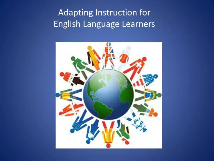 PPT - Adapting Instruction for English Language Learners PowerPoint ...