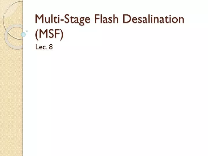 PPT - Multi-Stage Flash Desalination (MSF) PowerPoint Presentation ...