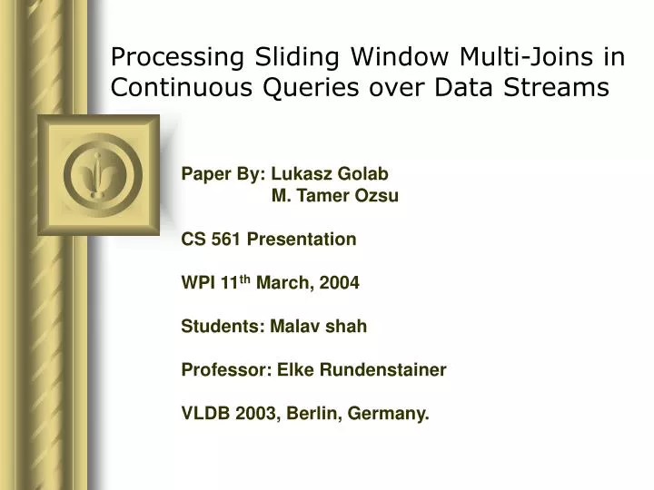 Ppt Processing Sliding Window Multi Joins In Continuous Queries Over Data Streams Powerpoint