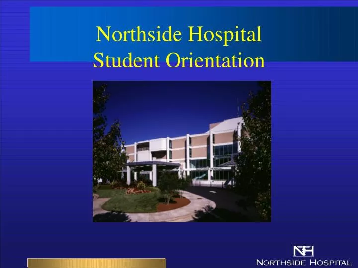 PPT - Northside Hospital Student Orientation PowerPoint Presentation ...