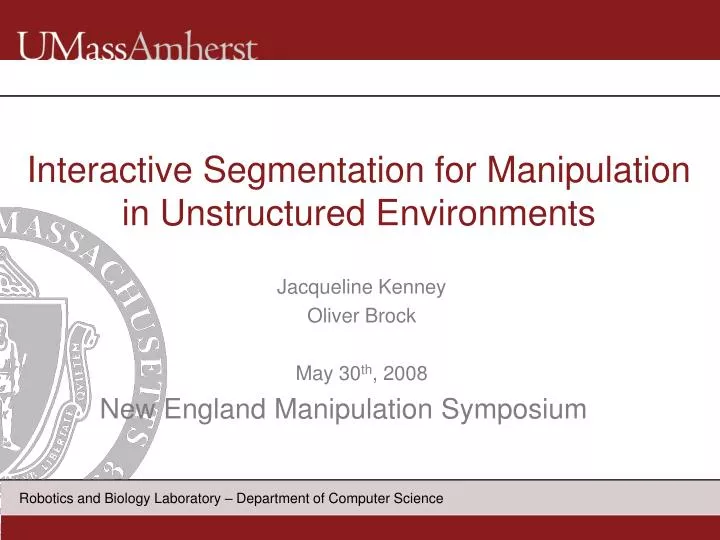 PPT - Interactive Segmentation for Manipulation in Unstructured Environments PowerPoint ...