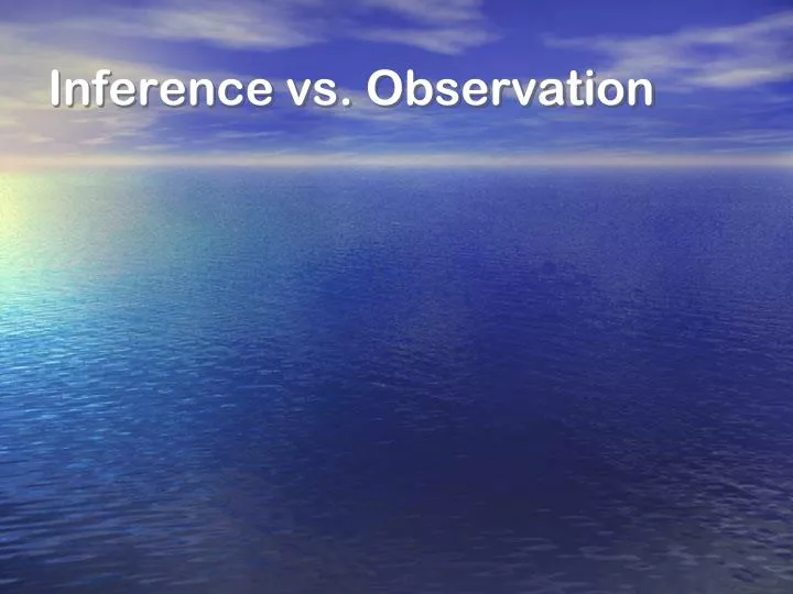PPT - Inference vs. Observation PowerPoint Presentation, free download ...