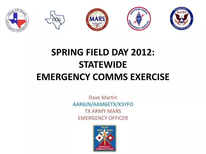 PPT - SPRING FIELD DAY 2012: STATEWIDE EMERGENCY COMMS EXERCISE ...
