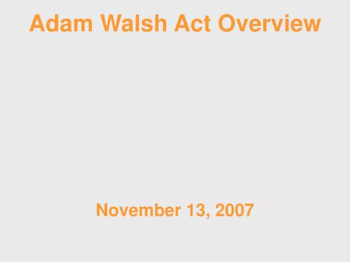 PPT - Adam Walsh Act Overview PowerPoint Presentation, free download ...