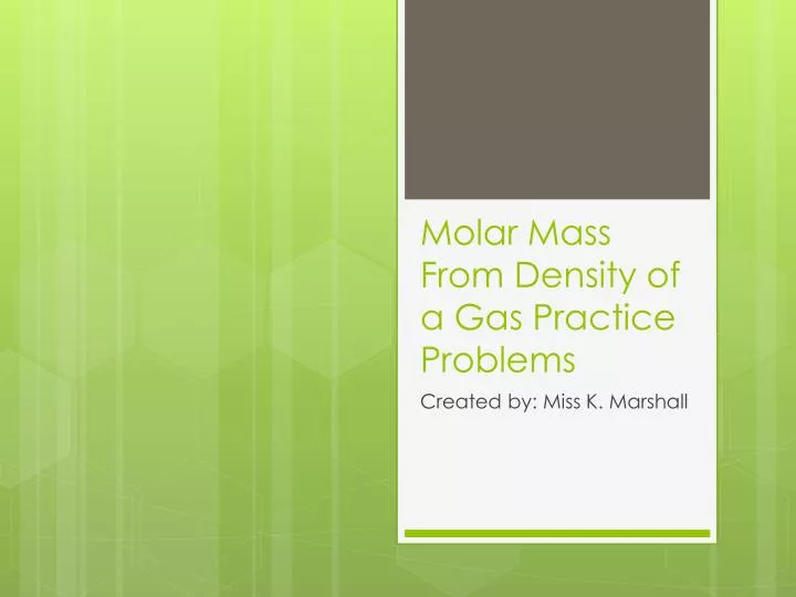 PPT - Molar Mass From Density of a Gas Practice Problems PowerPoint ...