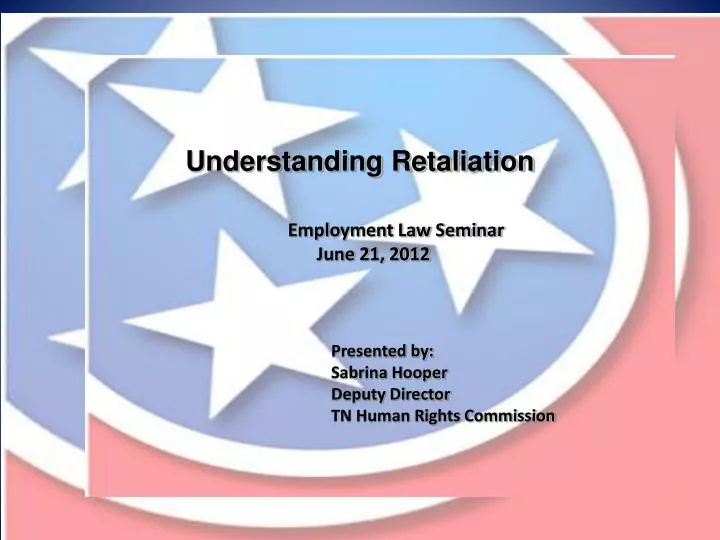 PPT - Understanding Retaliation Employment Law Seminar June 21, 2012 ...