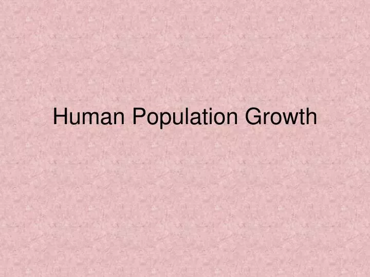 PPT - Human Population Growth PowerPoint Presentation, free download ...