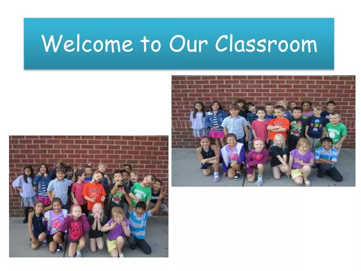 PPT - Welcome to Our Classroom PowerPoint Presentation, free download ...