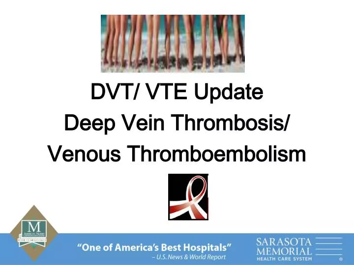 PPT - DVT/ VTE Update Deep Vein Thrombosis/ Venous Thromboembolism ...