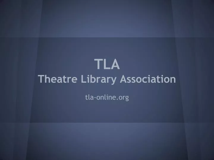 PPT - TLA Theatre Library Association PowerPoint Presentation, free ...