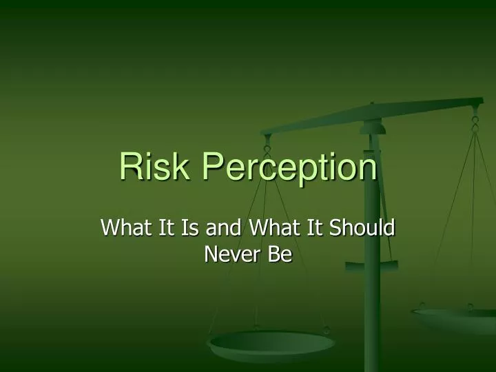 PPT - Risk Perception PowerPoint Presentation, free download - ID:6727417
