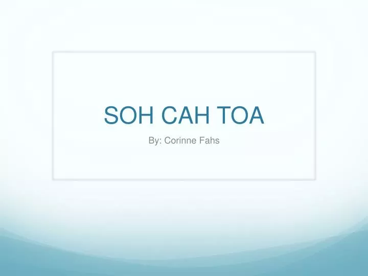 PPT - SOH CAH TOA PowerPoint Presentation, free download - ID:6727480