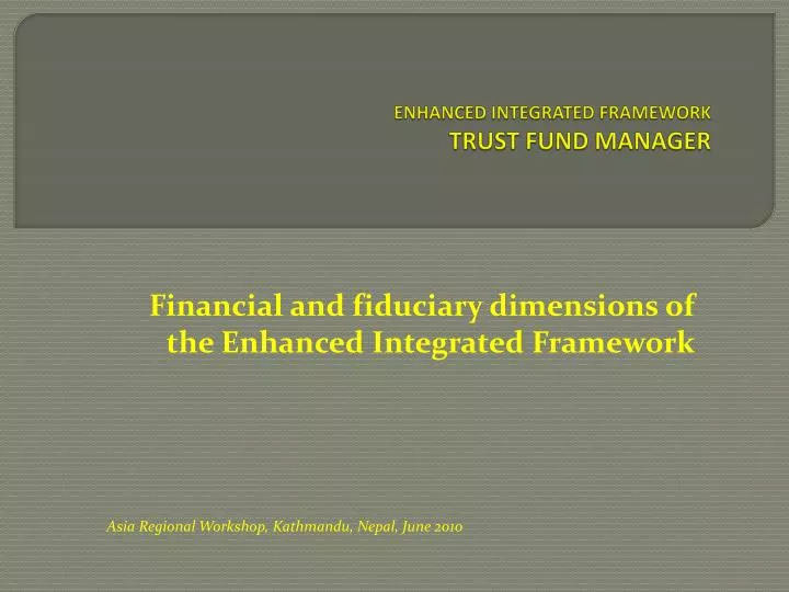 PPT - ENHANCED INTEGRATED FRAMEWORK TRUST FUND MANAGER PowerPoint ...