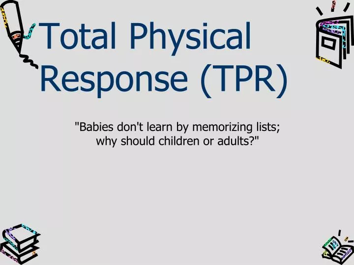 PPT - Total Physical Response (TPR) PowerPoint Presentation, free ...