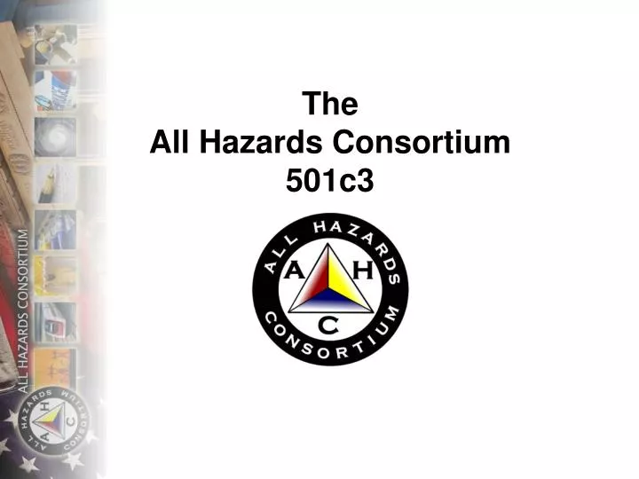PPT - The All Hazards Consortium 501c3 PowerPoint Presentation, free ...