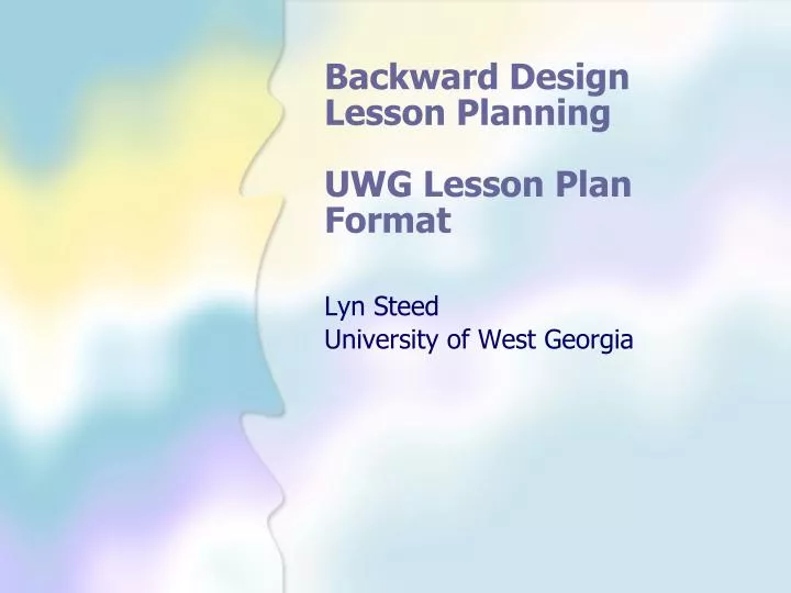 PPT - Backward Design Lesson Planning UWG Lesson Plan Format PowerPoint ...