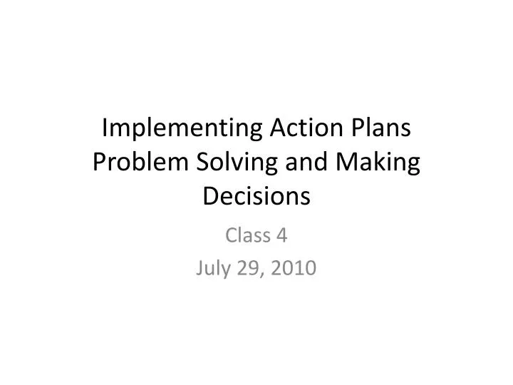 PPT - Implementing Action Plans Problem Solving and Making Decisions ...