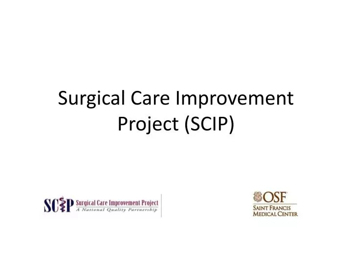 PPT - Surgical Care Improvement Project (SCIP) PowerPoint Presentation ...