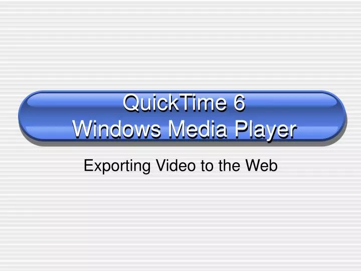PPT - QuickTime 6 Windows Media Player PowerPoint Presentation, free ...