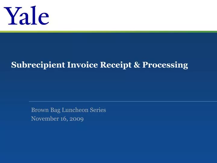 PPT - Subrecipient Invoice Receipt & Processing PowerPoint Presentation ...