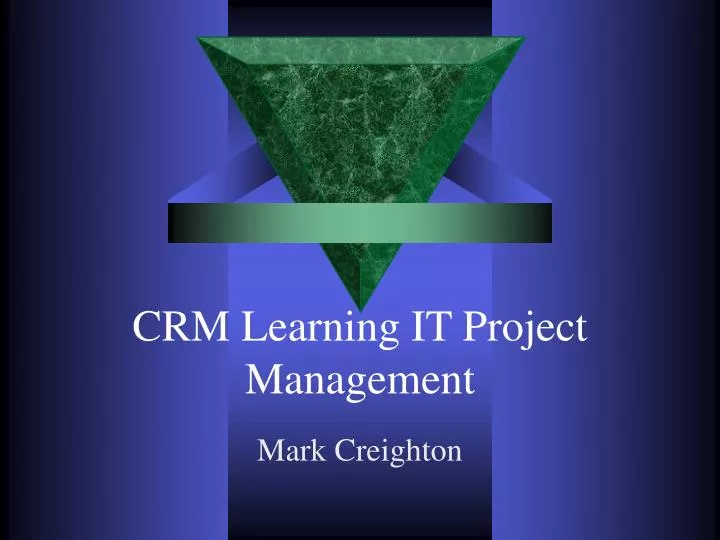 PPT - CRM Learning IT Project Management PowerPoint Presentation, free ...
