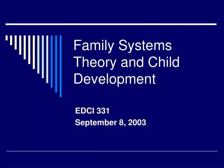 PPT - Family Systems Theory and Child Development PowerPoint ...