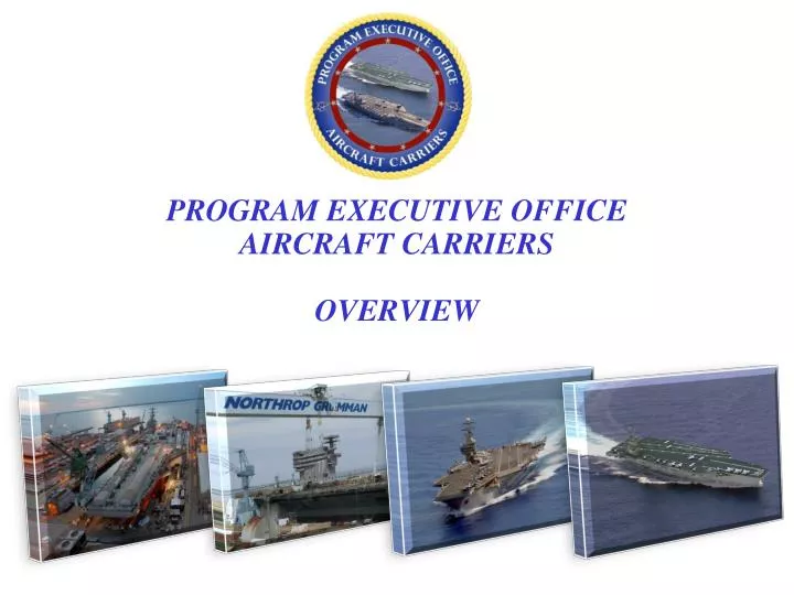 PPT - PROGRAM EXECUTIVE OFFICE AIRCRAFT CARRIERS OVERVIEW PowerPoint ...