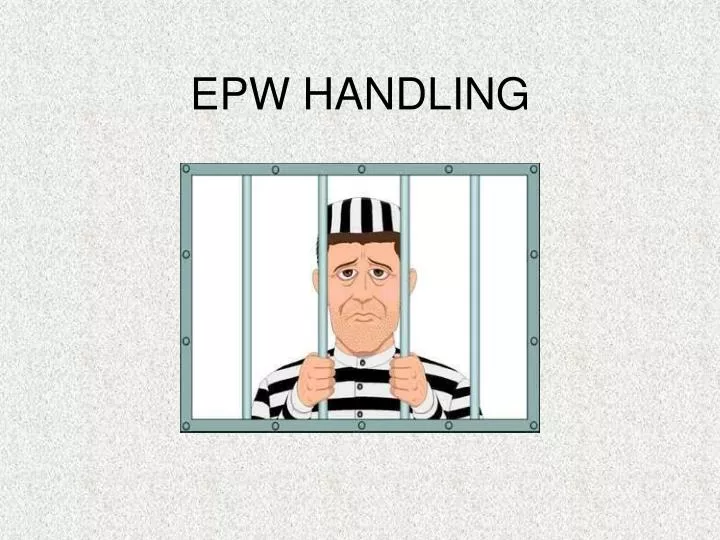 PPT - EPW HANDLING PowerPoint Presentation, free download - ID:6737761